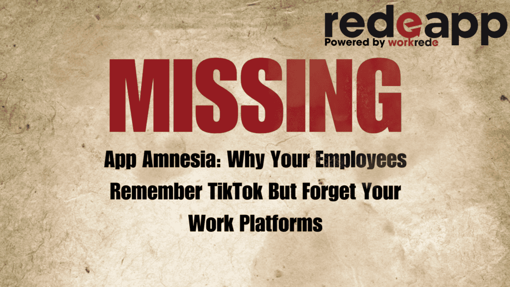 App Amnesia: Why Your Employees Remember TikTok But Forget Your Work ...